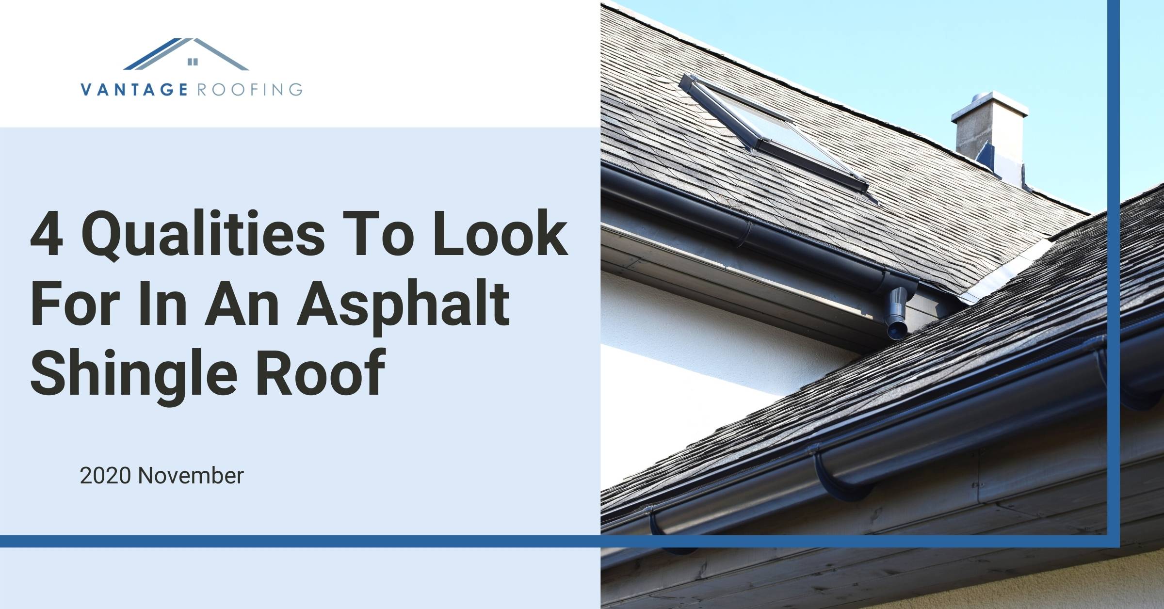 4 Qualities to Look for in Good Asphalt Shingle Roofing - Vantage ...